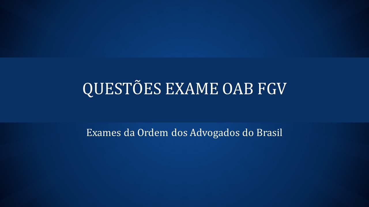 Questão 61 XXXIV EXAME DE ORDEM FGV - Estação das Leis